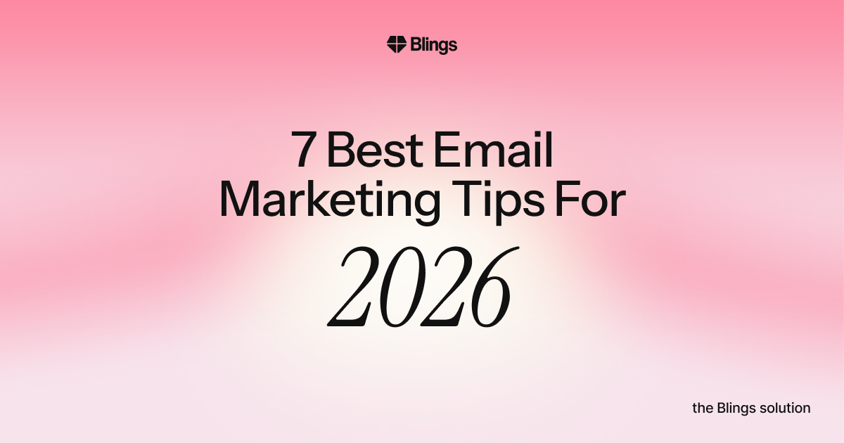 7 Best Email Marketing Tips For 2026: What You Need To Know Now - Blings